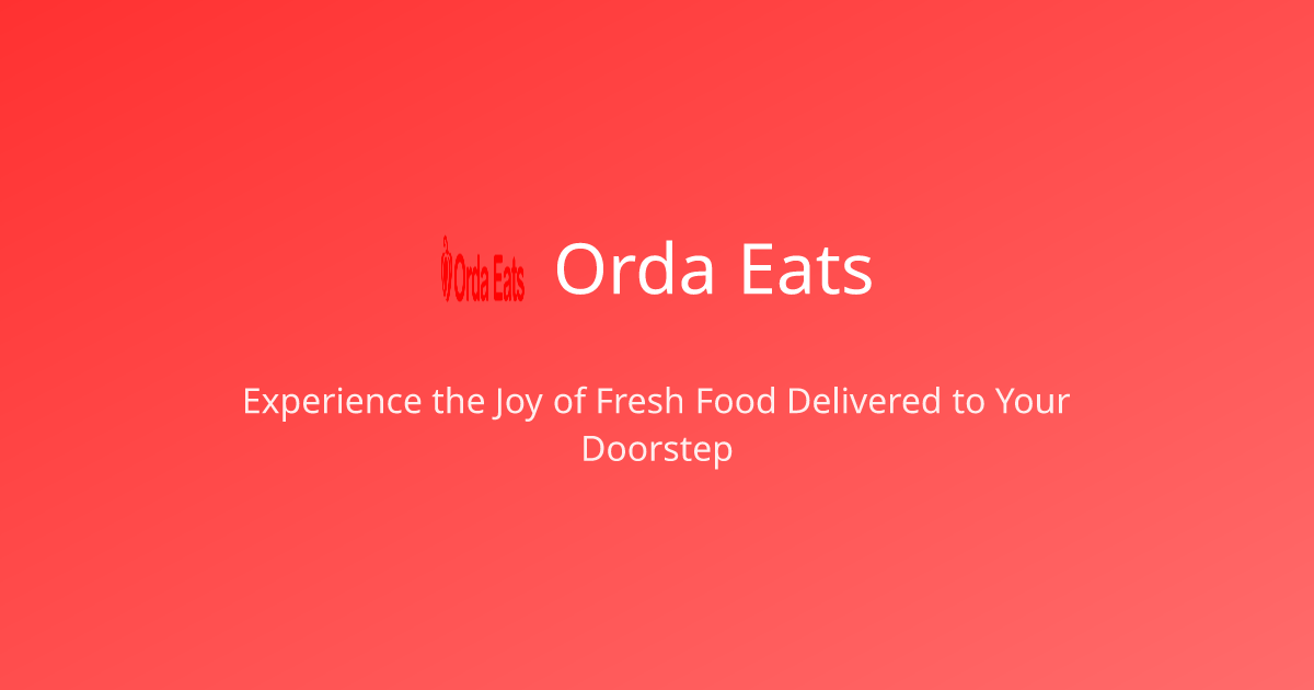 Orda Eats - Fresh Food Delivered to Your Doorstep